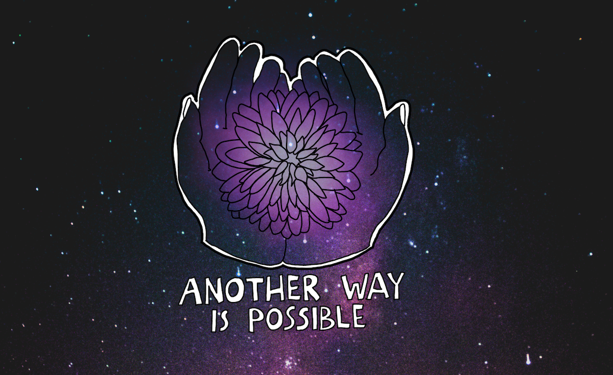 Another way is possible. Another world is possible. – Creative Dream ...