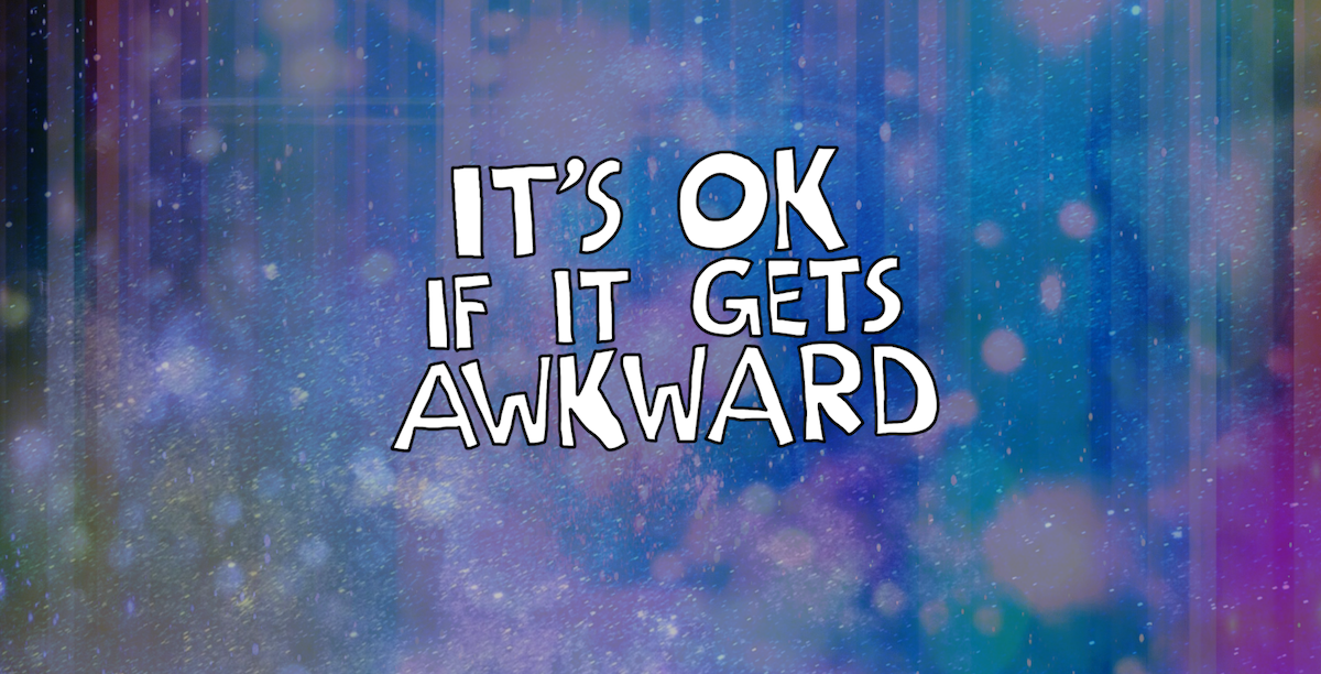 It’s OK if it gets awkward – Creative Dream Incubator