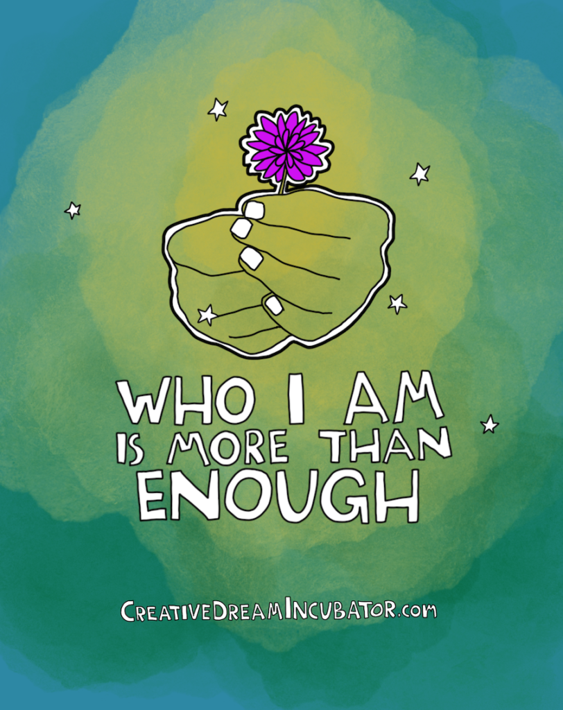 Who I am is more than enough – Creative Dream Incubator